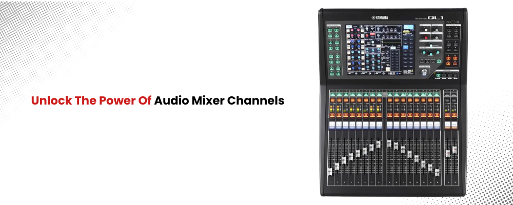 Understanding Audio Mixer Channels: A Simple Guide