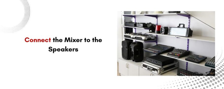 How to Connect an Audio Mixer to Speakers or Amplifiers