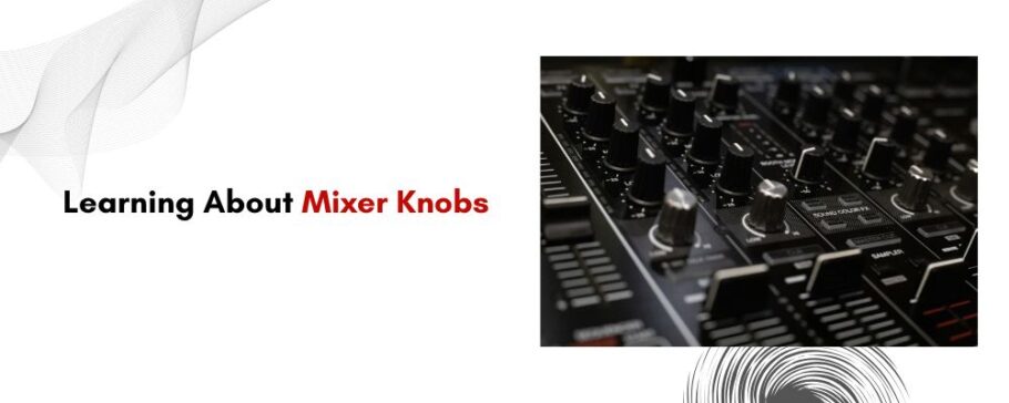 What Do All the Knobs on a Mixer Do? Explained - Audio Mixer