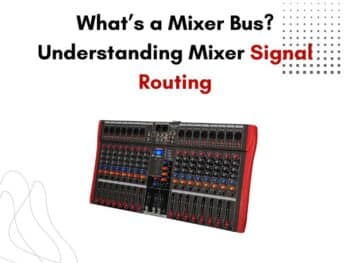 Mixer Bus? Understanding Mixer Signal Routing