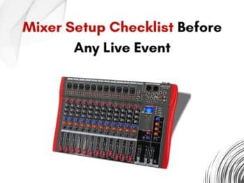 Mixer Setup Checklist Before Any Live Event - Audio Mixer