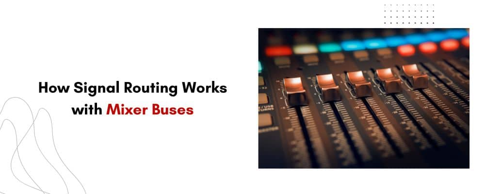 Mixer Bus? Understanding Mixer Signal Routing