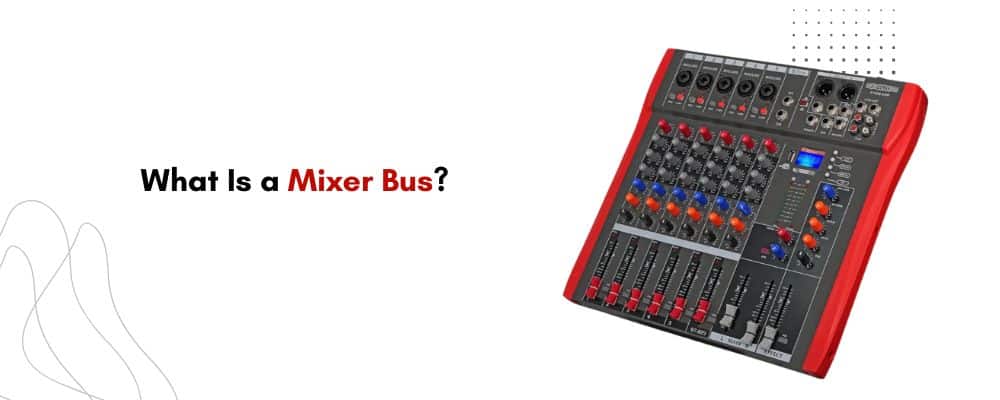 Mixer Bus? Understanding Mixer Signal Routing