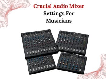 5 Essential Audio Mixer Settings Every Musician Should Know