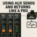 Using Aux Sends and Returns Like a Pro - Audio Mixer
